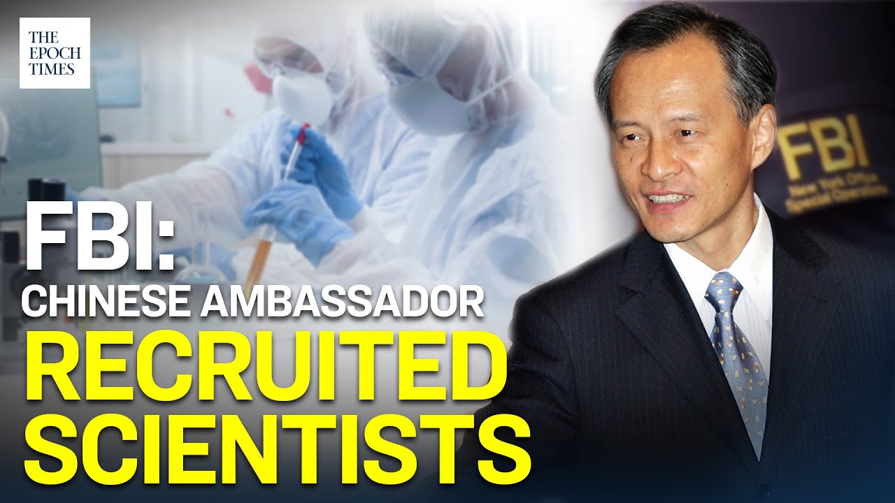 Chinese Ambassador Secretly Recruited Scientists | Chinese Communist ...
