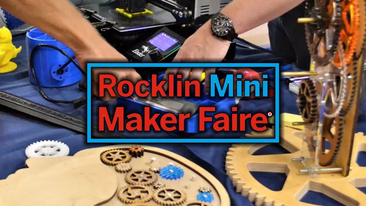 Help Us Bring Back The Rocklin Mini Maker Faire - The Thinking ...