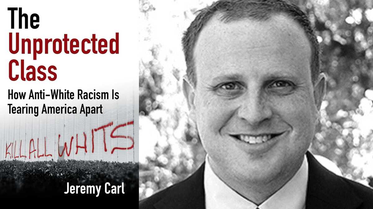 The Unprotected Class: How Anti-White Racism Is Tearing America Apart ...
